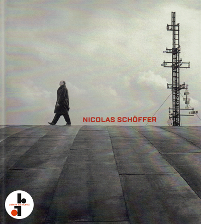 Nicolas Schöffer. Espace, lumière, temps Espace, lumière, temps – Light ...